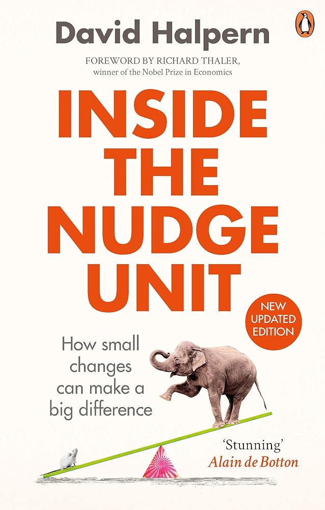 Inside The Nudge Unit: How Small Changes Can Make A Big Difference ...