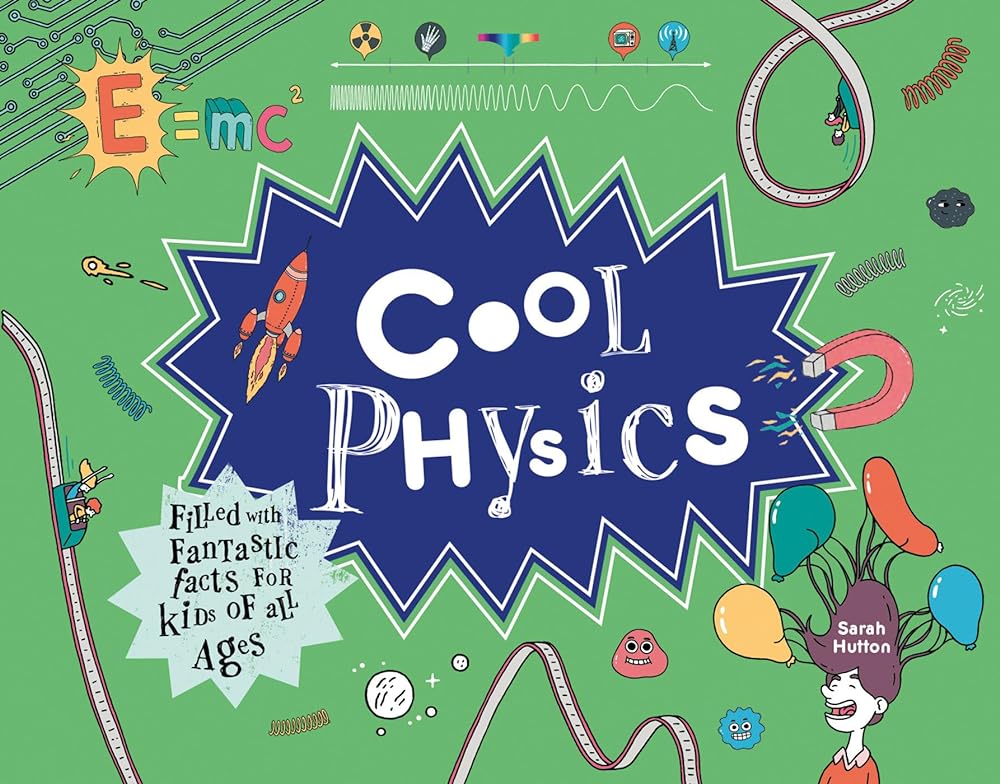 Cool Physics: Filled With Fantastic Facts For Kids Of All Ages – Funzone